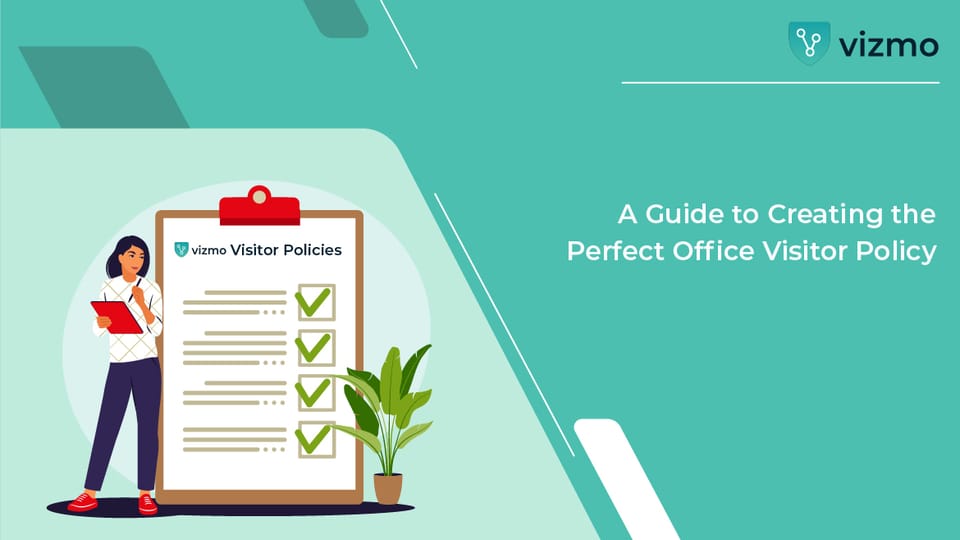 A Guide to Creating the Perfect Office Visitor Policy